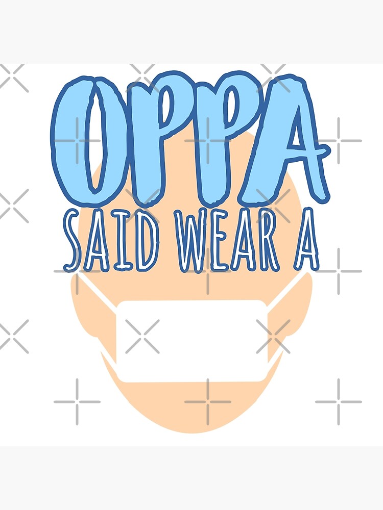 "Oppa said wear a mask" Poster for Sale by bunnybub | Redbubble