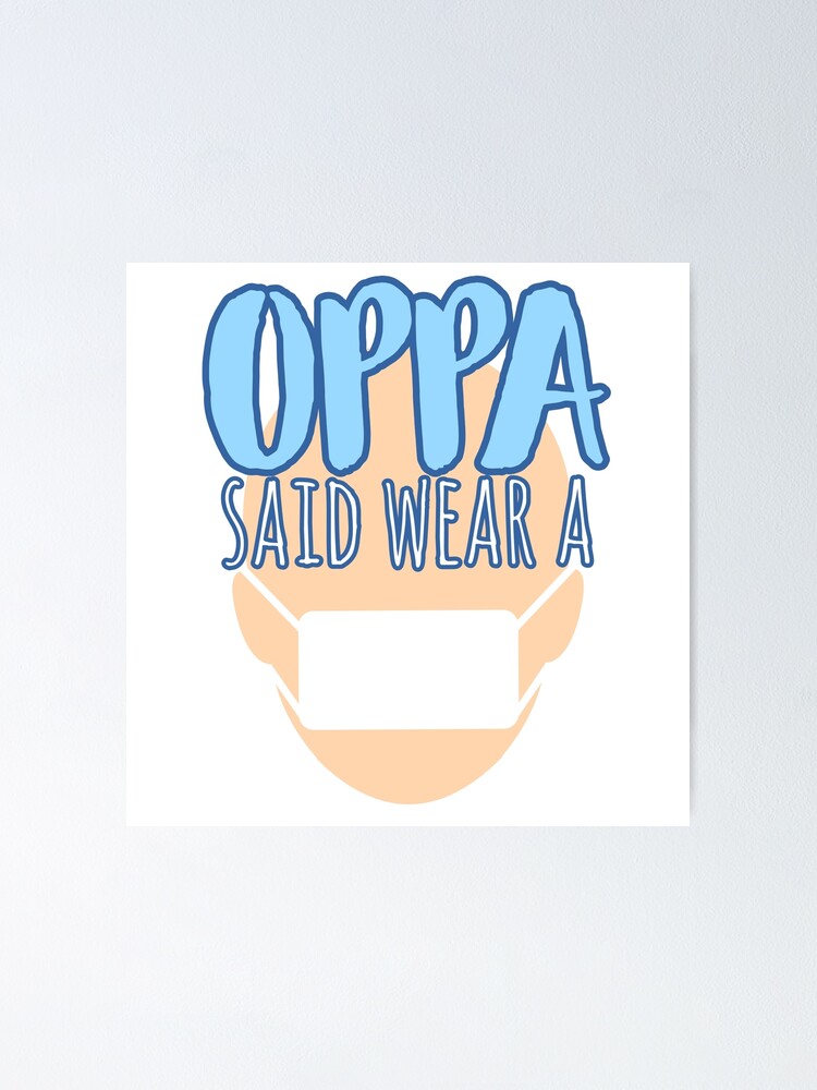 "Oppa said wear a mask" Poster for Sale by bunnybub | Redbubble