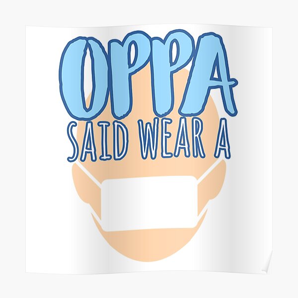 "Oppa said wear a mask" Poster for Sale by bunnybub | Redbubble