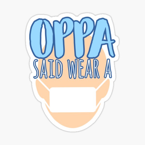 "Oppa said wear a mask" Sticker for Sale by bunnybub | Redbubble