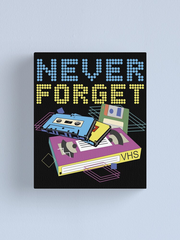 "Never forget VHS, Floppy Disc and Cassette Tapes gifts design" Canvas ...