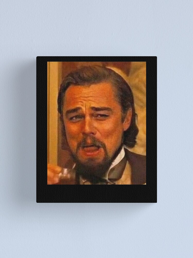 "Leonardo Dicaprio Django Laughing Meme" Canvas Print for Sale by ...