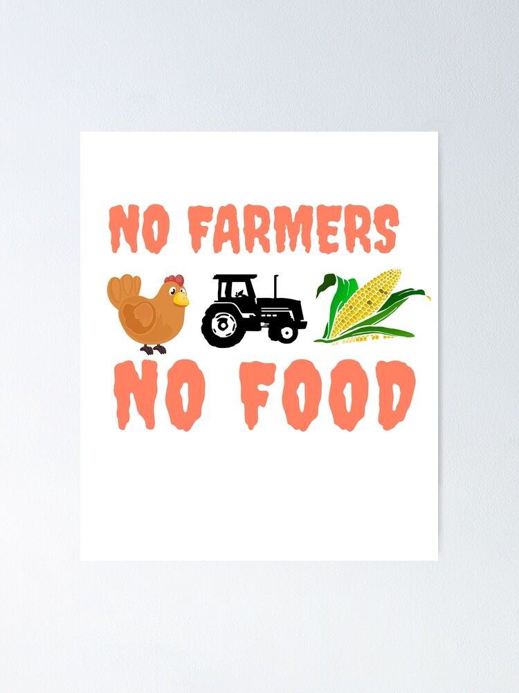 "No Farmers No food " Poster for Sale by JobaBreezy | Redbubble
