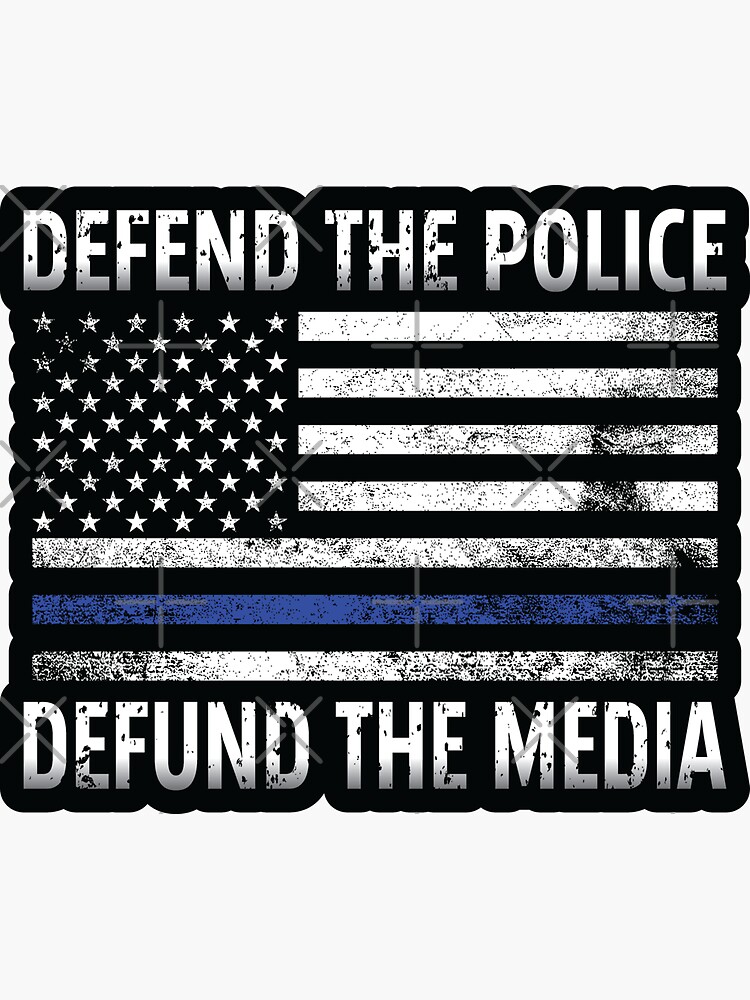 "Defend Police Defund Media Support Thin Blue Line US Flag" Sticker for ...