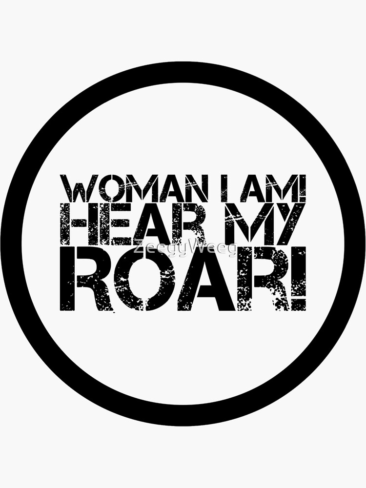 "Woman I Am Hear My Roar" Sticker by ZeegyWeeg | Redbubble