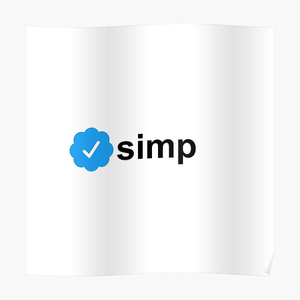 "verified simp" Poster for Sale by metanoid | Redbubble
