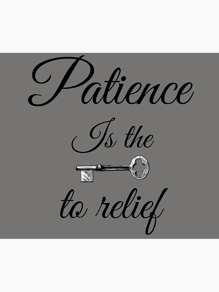 "Patience is the key to relief" Poster for Sale by Chichmano | Redbubble