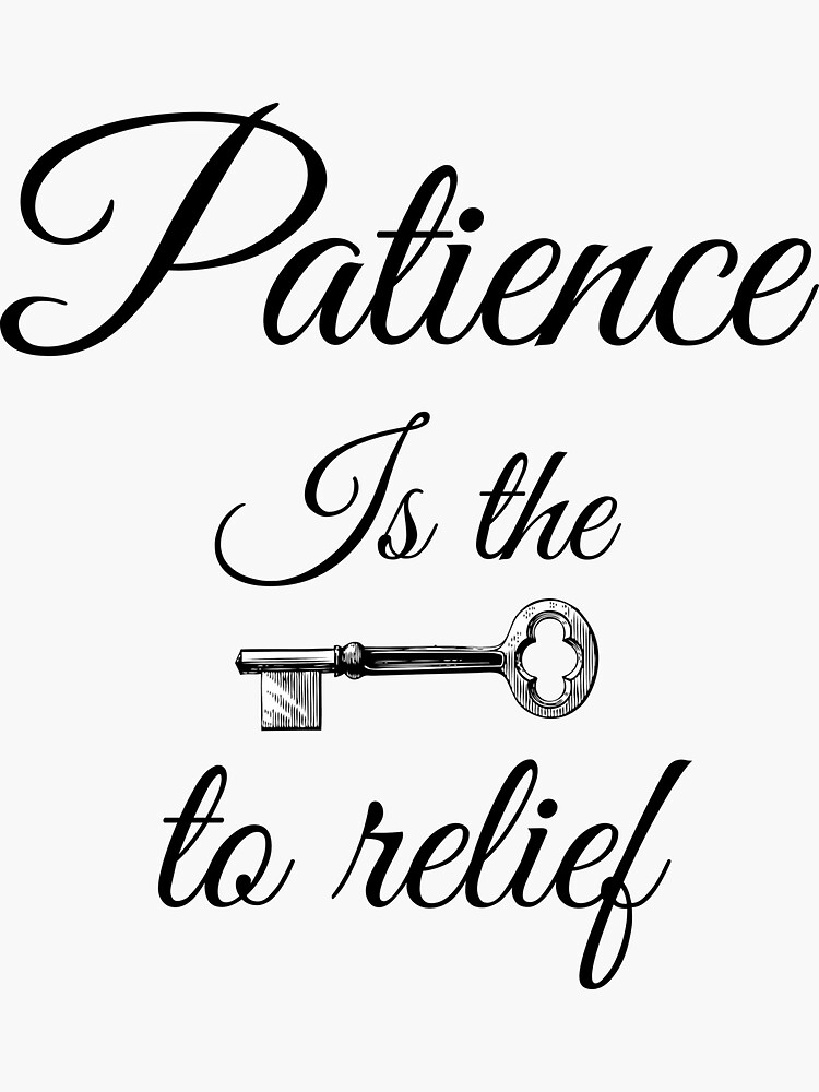 "Patience is the key to relief" Sticker for Sale by Chichmano | Redbubble