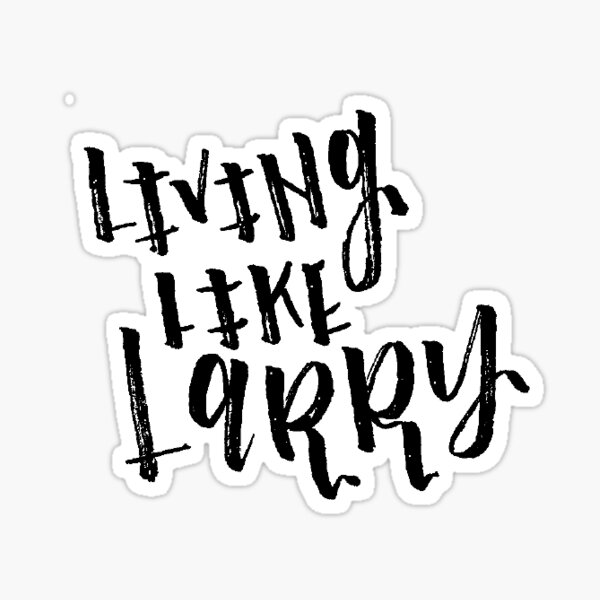 "Living Like Larry" Sticker for Sale by haileykugel | Redbubble