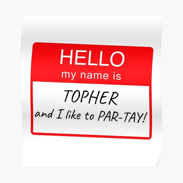 "Hello My Name Is Topher and I Like To Par-tay Party Name Tag Design ...