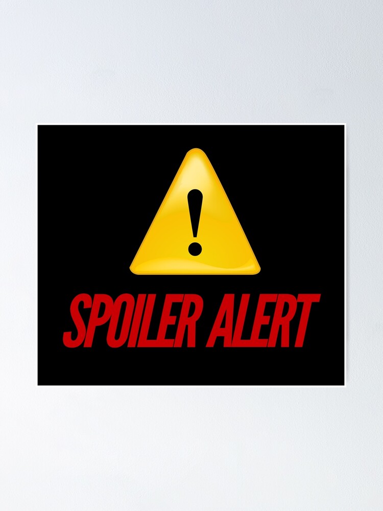 "SPOILER ALERT DESIGN (Avoid having spoilers) Caution " Poster for Sale ...