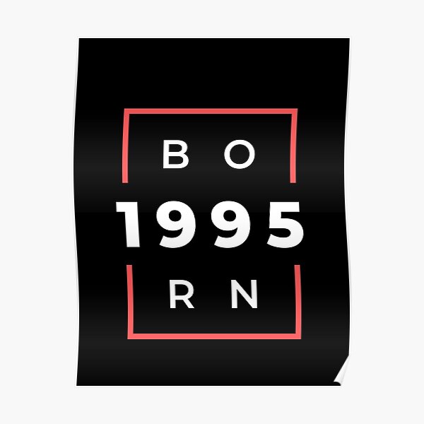"Born 1995 Birth Year 90s Black White Red" Poster by fresh-princess ...