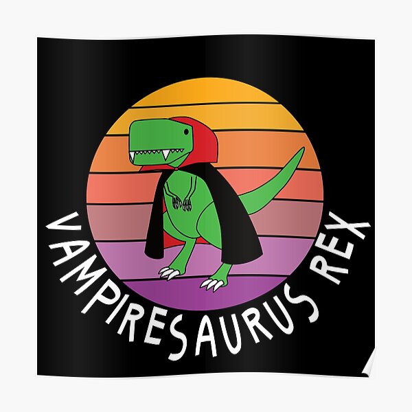 "Vampiresaurus Rex. Vampire t rex dinosaur." Poster by ZizzyDino ...