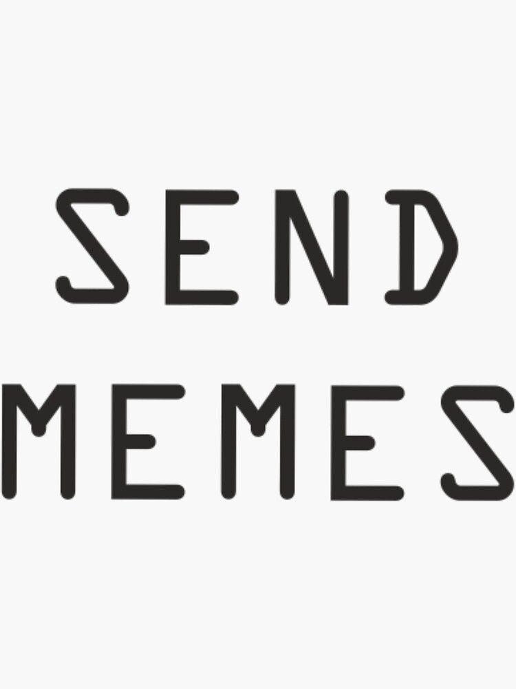 "Send memes" Sticker by AngiesStuff | Redbubble