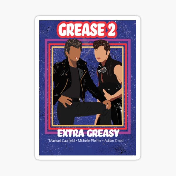 "Grease 2 Extra Greasy" Sticker for Sale by CosmicCheshire | Redbubble
