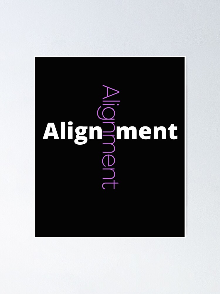 "Alignment Horizontal and Vertical " Poster for Sale by ThePurplePoint ...
