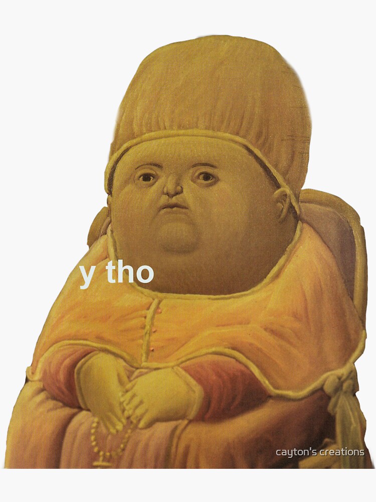 "y tho meme" Sticker for Sale by caytonunderwood | Redbubble