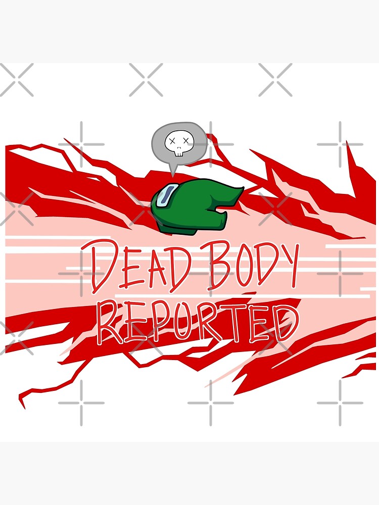 "Dead body reported | Among us" Poster by Xerbreon-art | Redbubble