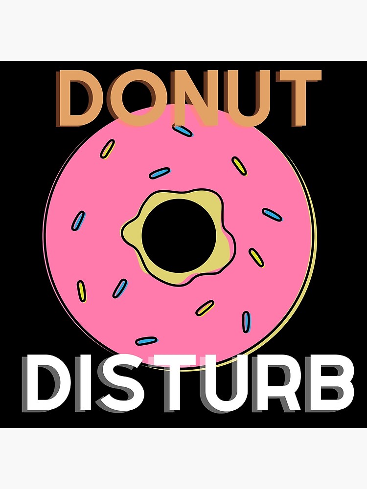 "Donut Disturb!" Poster by matthewpercy | Redbubble