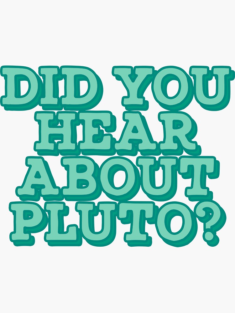 "Did You Hear About Pluto Joke Tv Quote" Sticker by thefrshmachine ...