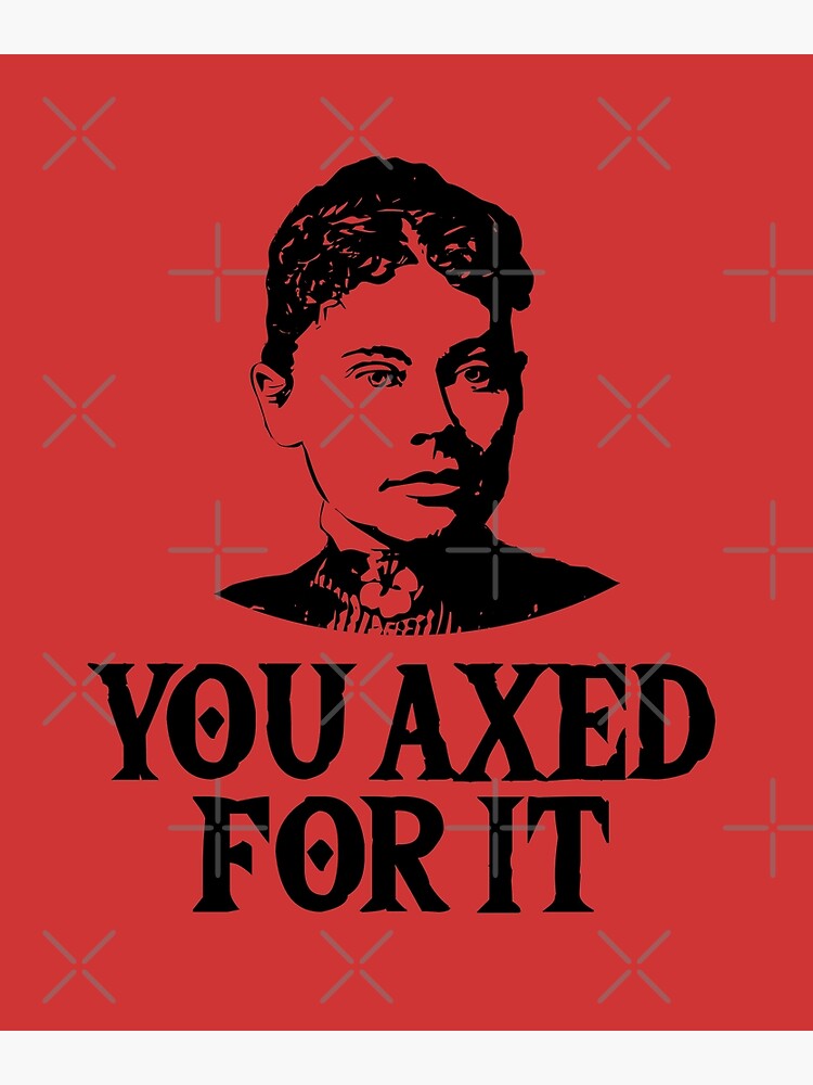 "Lizzie Borden Puns - You Axed For It - Funny History Quote - True ...