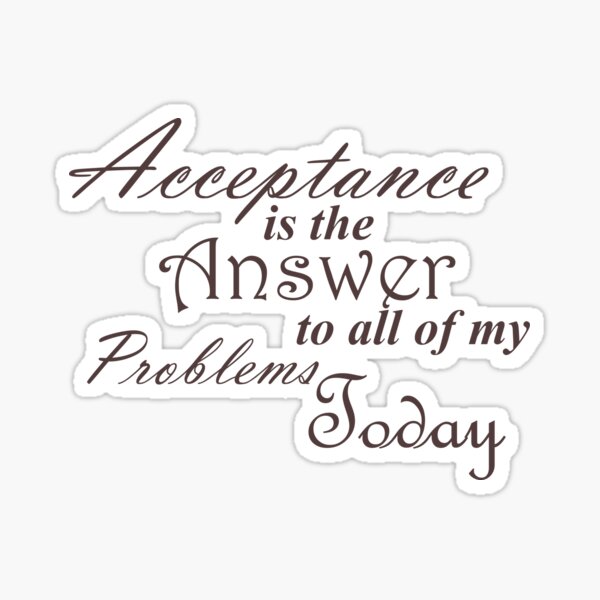 "Bold Acceptance is the Answer To All of My Problems Today Slogan ...