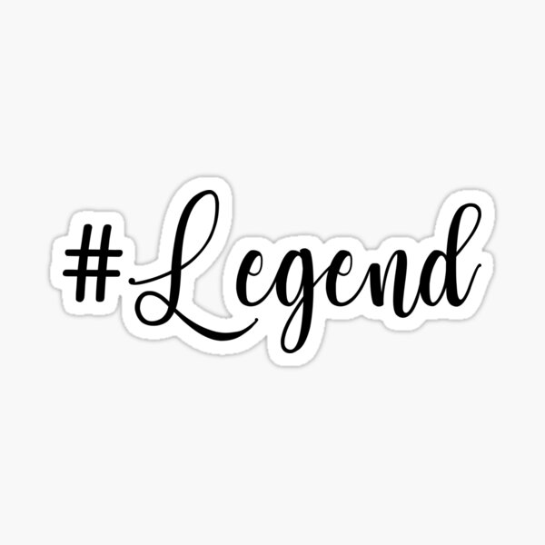 "#Legend" Sticker for Sale by PensyLane | Redbubble