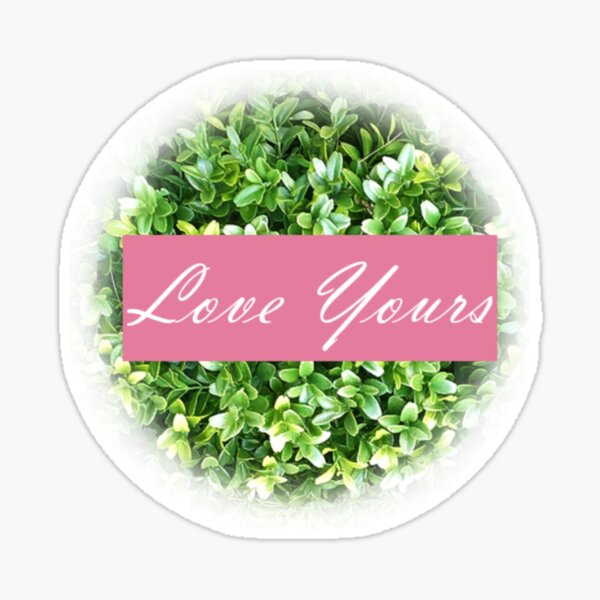 "Love Yours" Sticker by jadejade19 | Redbubble