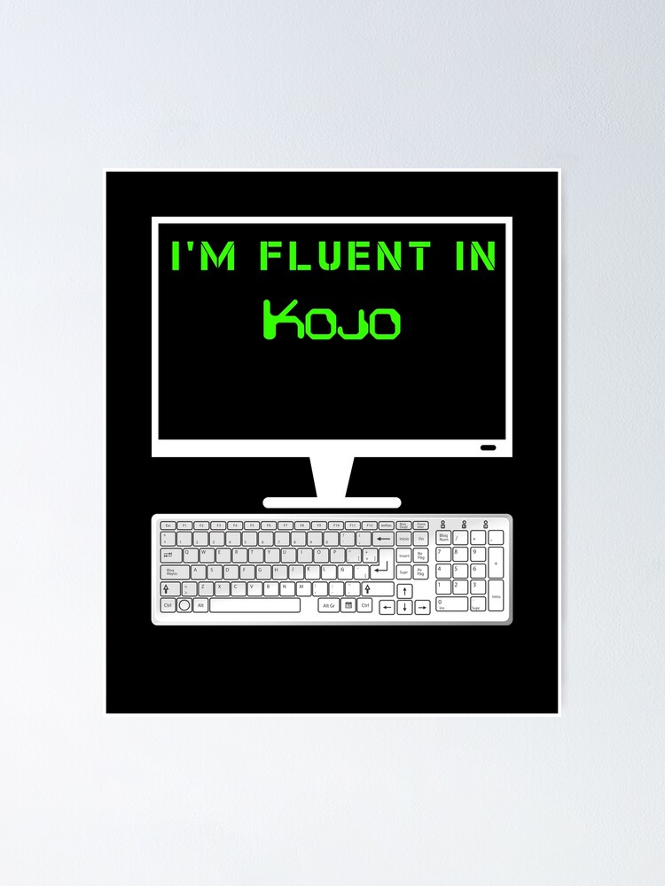 "I'm Fluent in Kojo - Computer Programming Language Gift" Poster for ...