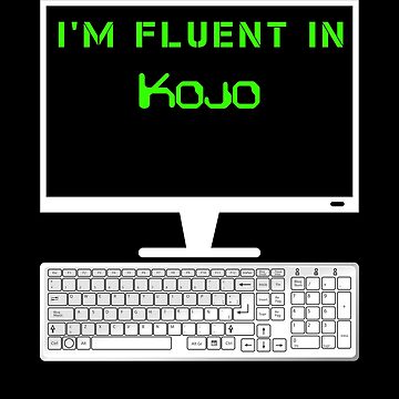 "I'm Fluent in Kojo - Computer Programming Language Gift" Poster for ...