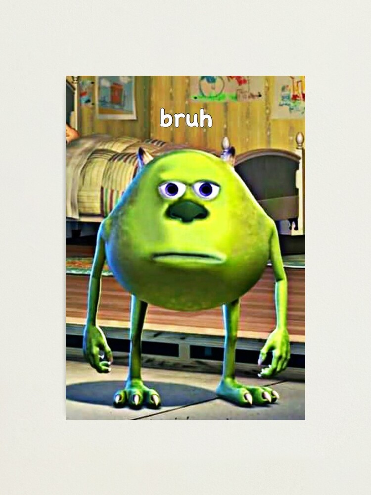 "Mike Wazowski Bruh Moment" Photographic Print for Sale by Gonzine | Redbubble