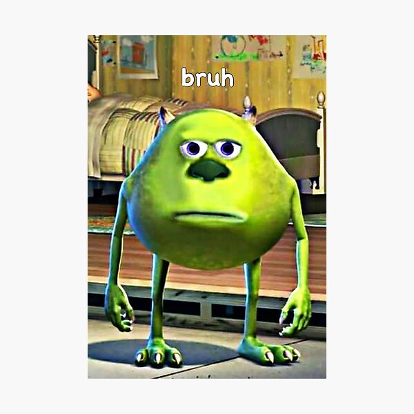 "Mike Wazowski Bruh Moment" Photographic Print for Sale by Gonzine | Redbubble