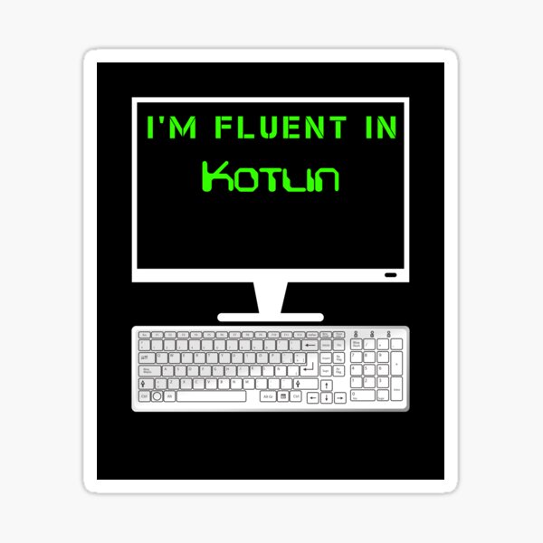 "I'm Fluent in Kotlin - Computer Programming Language Gift" Sticker for ...