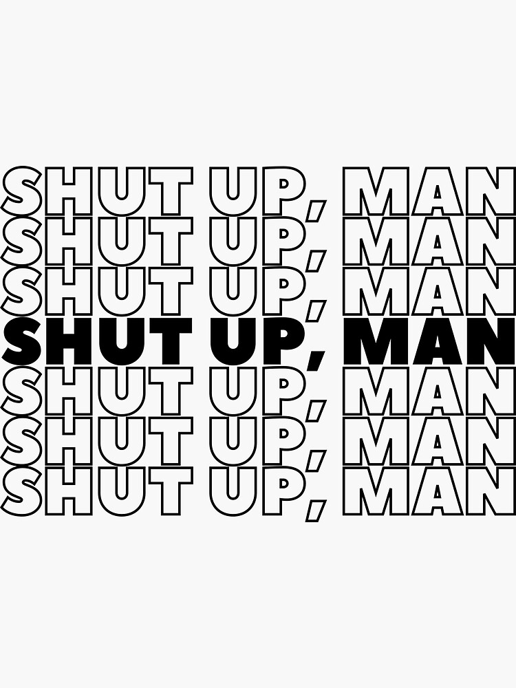 "Will You Just Shut Up, Man" Sticker for Sale by LLW2 | Redbubble