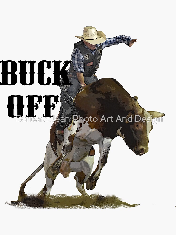 " RODEO BULL, BUCK OFF" Sticker by Tinpants | Redbubble
