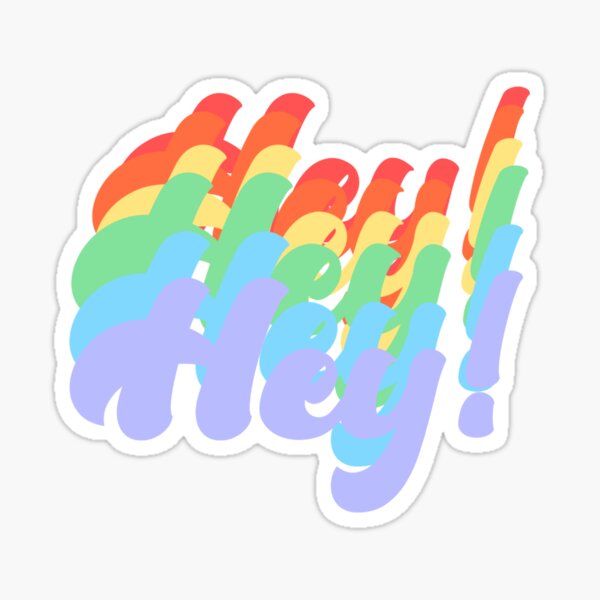 "HEY!" Sticker for Sale by MixJu | Redbubble