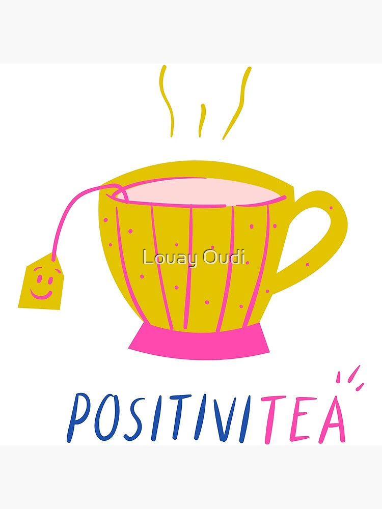 "Tea Time! Positive Tea" Poster for Sale by WorkoutMinotaur | Redbubble