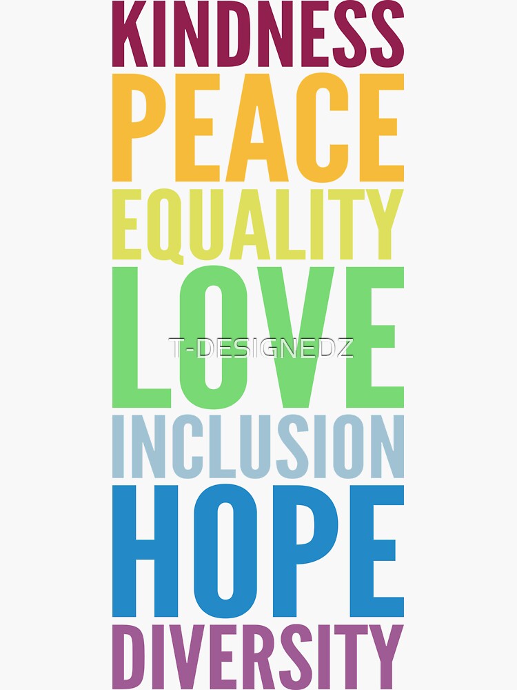 "kindness peace equality love inclusion hope diversity" Sticker by T ...