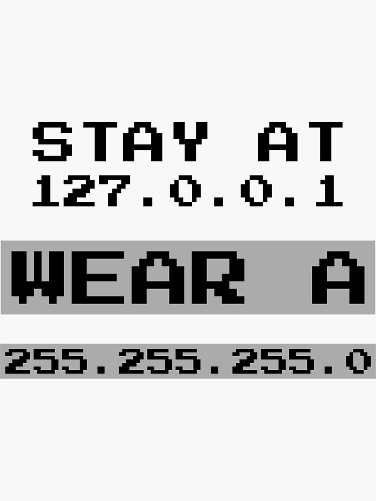 "Stay at 127.0.0.1 Wear a 255.255.255.0" Sticker by benarik | Redbubble