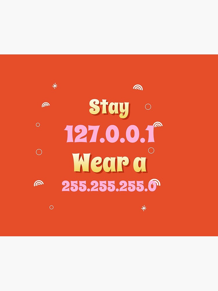 "Stay at 127.0.0.1 Wear a 255.255.255.0" Poster by benarik | Redbubble