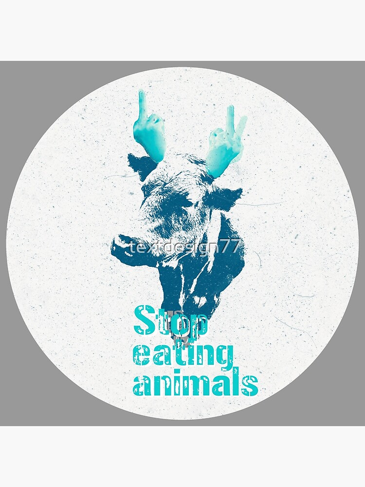 "Stop eating animals" Poster for Sale by textdesign77 | Redbubble