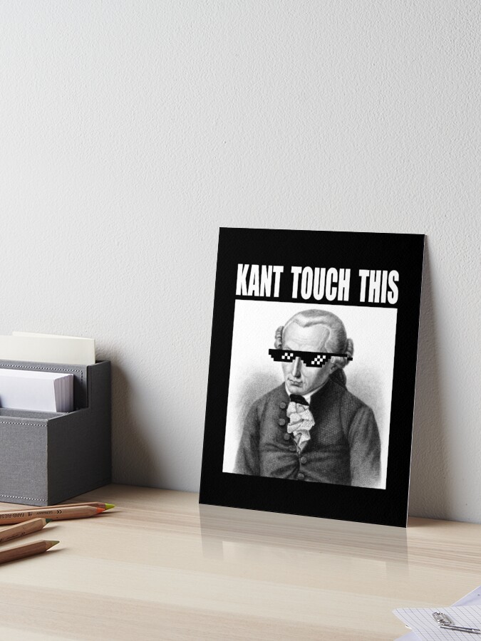 "Kant Touch This | Memes | Funny | Philosophy | Immanuel" Art Board ...