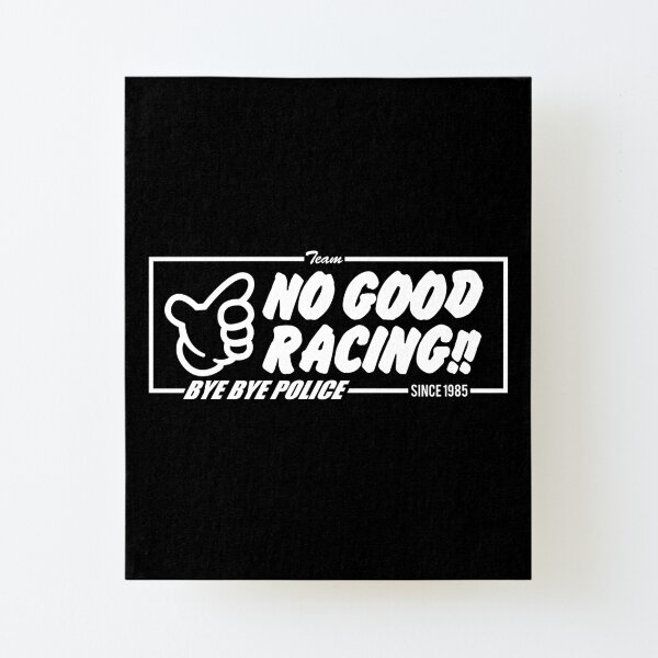 No Good Racing Wall Art | Redbubble
