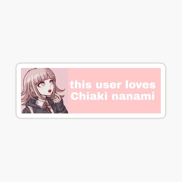 "this user loves Chiaki Nanami" Sticker for Sale by AnimeDrawings ...