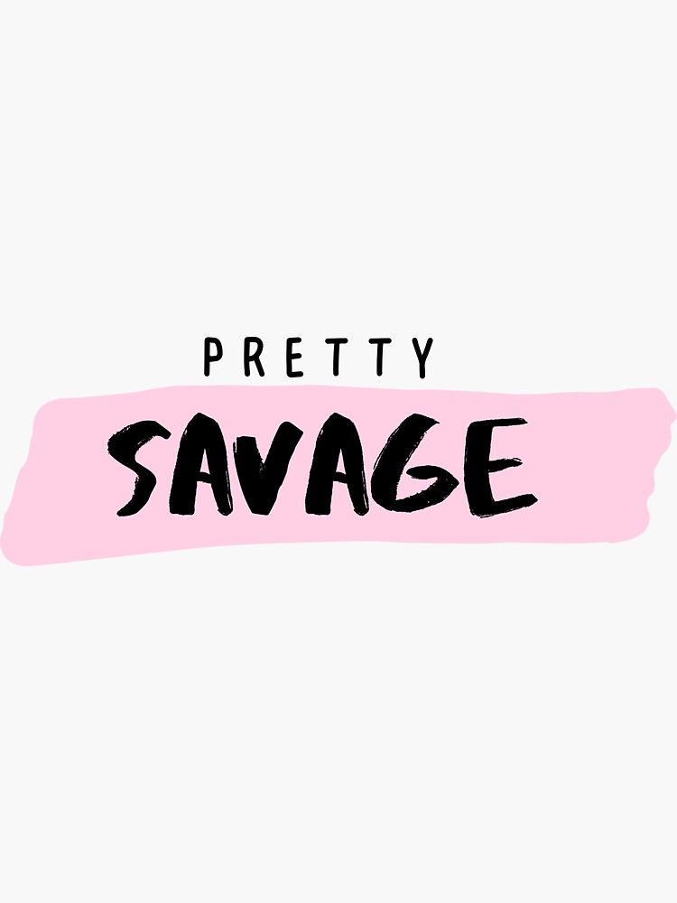 "Pretty Savage" Sticker for Sale by alwayselle | Redbubble