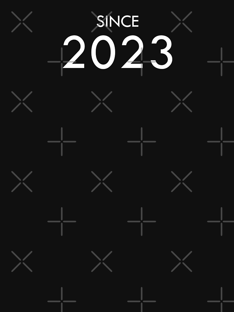 "Since 2023" T-shirt for Sale by unrealindeed | Redbubble | year t ...