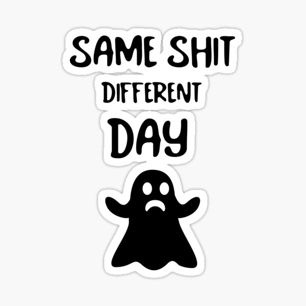 Same Shit Stickers | Redbubble