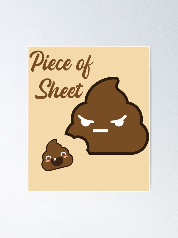 "PIECE OF SHEET, CUTE FUNNY POOP" Poster for Sale by TheFirstOne ...