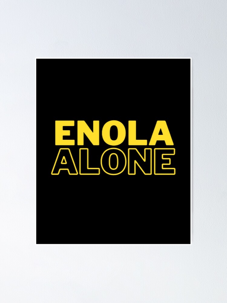 "Enola Alone Enola Holmes quote black and yellow" Poster for Sale by ...