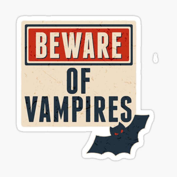 "Beware of vampires" Sticker for Sale by blackbox- | Redbubble